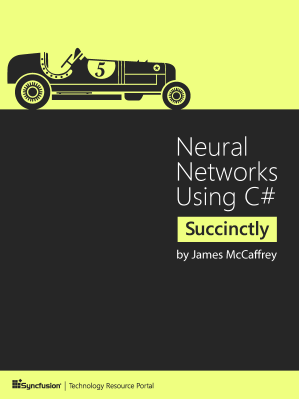 Neural Networks Using C# Succinctly® | Free Ebook | Syncfusion®