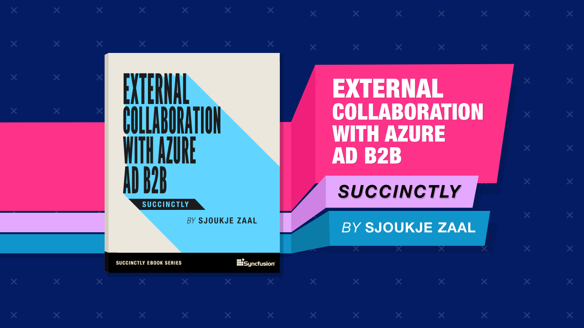 | External Collaboration with Azure AD B2B Succinctly | Syncfusion®