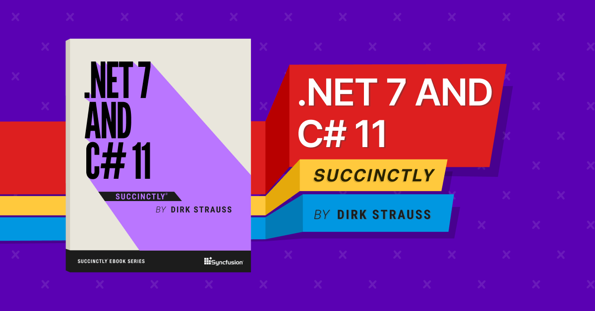 .NET 7 and C# 11 Succinctly® | Free Ebook | Syncfusion®